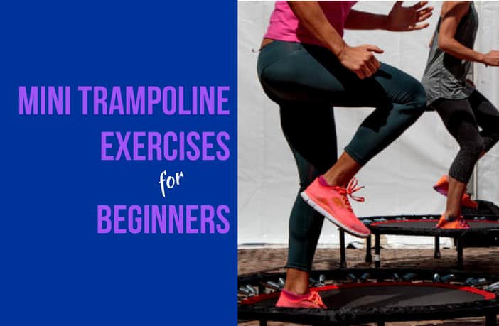 Mini Trampoline Exercises For Beginners - The Jump Central Mini Trampoline Exercises For Beginners - The Jump Central